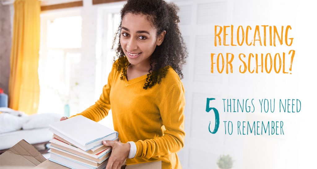 Relocating for School? Here are Five Things You Need to Remember.