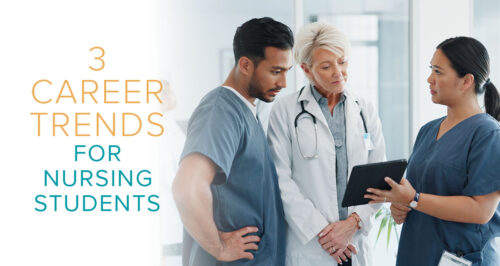 Three Career Trends for Nursing Students - Daytona College | Ormond Beach