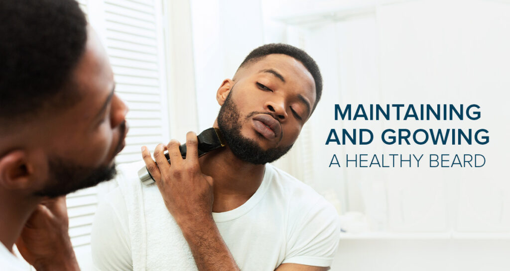Maintaining and Growing a Healthy Beard - Daytona College | Ormond Beach